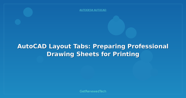 AutoCAD Layout Tabs: Preparing Professional Drawing Sheets for Printing ...