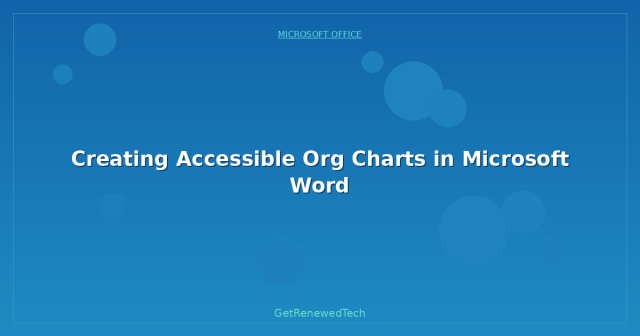 Creating Accessible Org Charts in Microsoft Word - GetRenewedTech UK