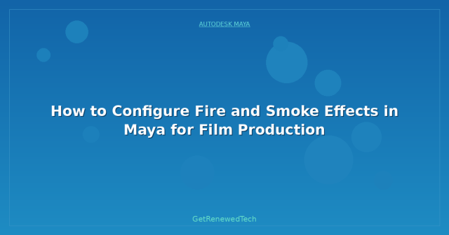 How to Configure Fire and Smoke Effects in Maya for Film Production ...