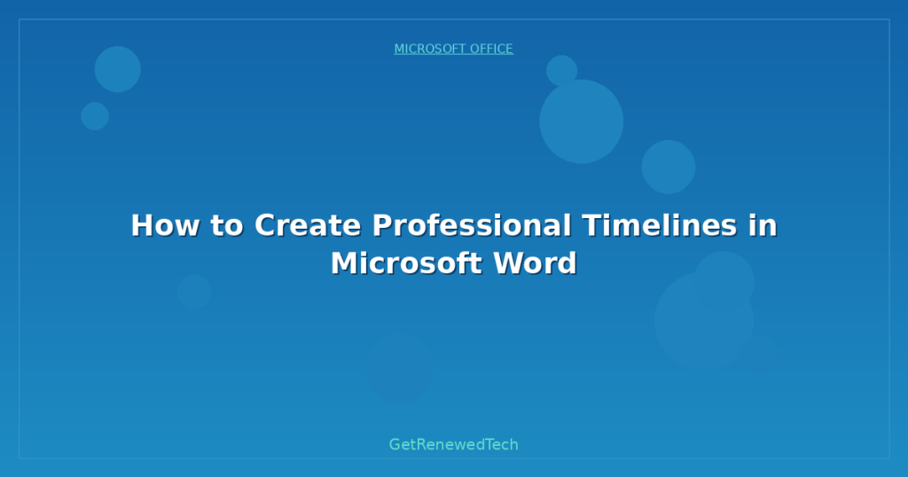 How to Create Professional Timelines in Microsoft Word - GetRenewedTech UK