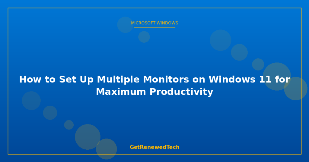 Windows 11 Multi-Monitor Setup Guide