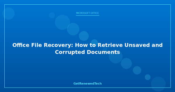 Office File Recovery: Unsaved Documents